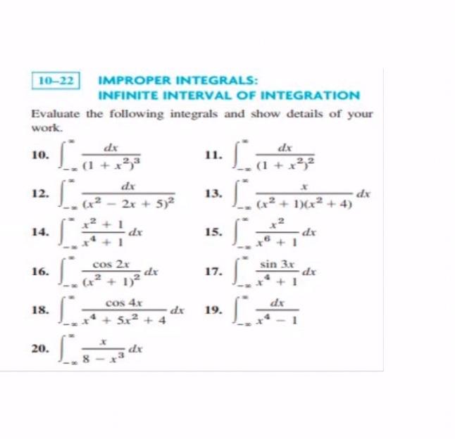 Solved 10-22 IMPROPER INTEGRALS: INFINITE INTERVAL OF | Chegg.com Solved 10-22 IMPROPER INTEGRALS: INFINITE INTERVAL OF | Chegg.com