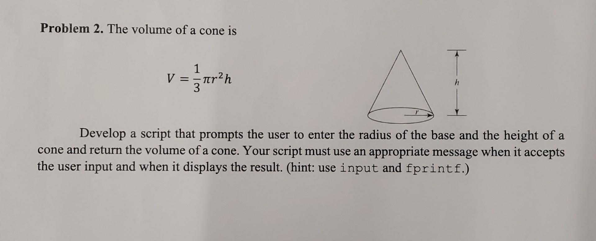 Problem 2. The volume of a cone is V=31πr2h Develop a | Chegg.com