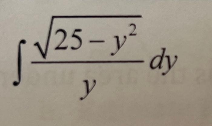 Solved ∫y25−y2dy | Chegg.com