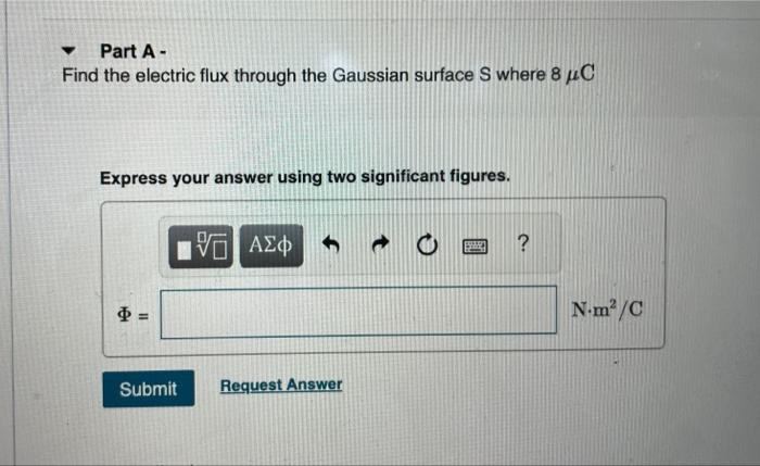 Solved Part A - Find the electric flux through the Gaussian | Chegg.com