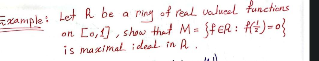 Solved Example: Let R be a ring of real valued functions on | Chegg.com