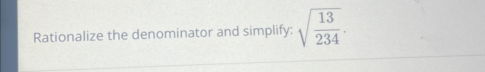 Solved Rationalize the denominator and simplify: 132342. | Chegg.com