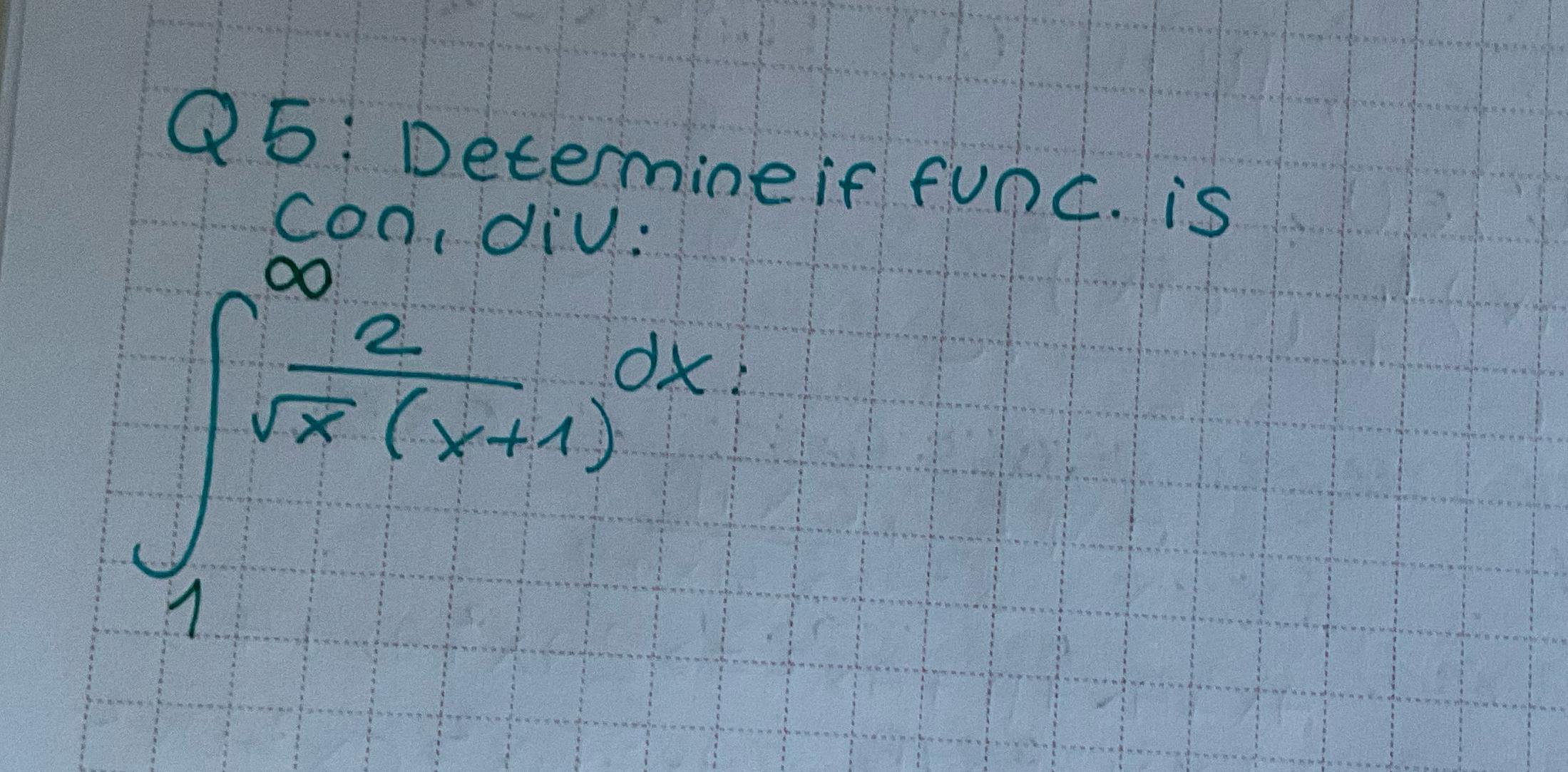 Solved Q5: Determine if func. is con, div:∫1∞2x2(x+1)dx ﻿: | Chegg.com