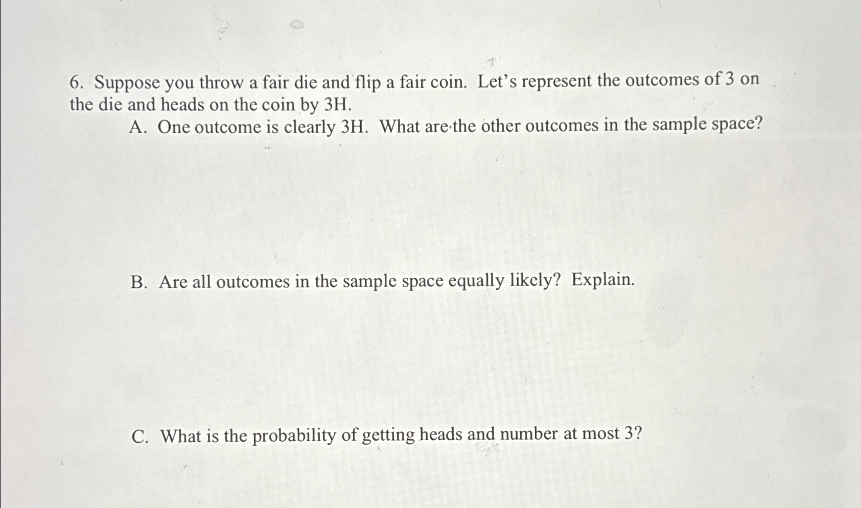 Solved Suppose you throw a fair die and flip a fair coin. | Chegg.com