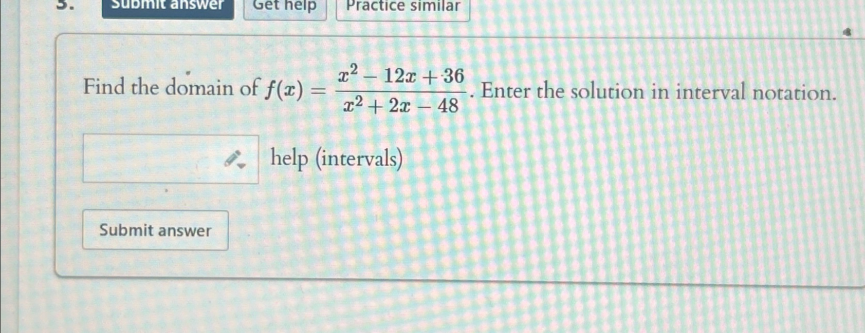 Solved Find the domain of f(x)=x2-12x+36x2+2x-48. ﻿Enter the | Chegg.com