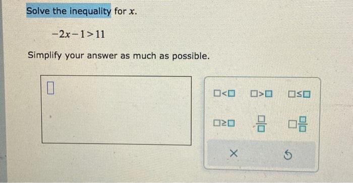 Solved Solve the inequality for x −2x−1>11 Simplify your | Chegg.com