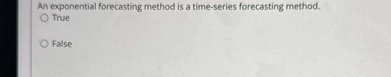 Solved An exponential forecasting method is a time-series | Chegg.com