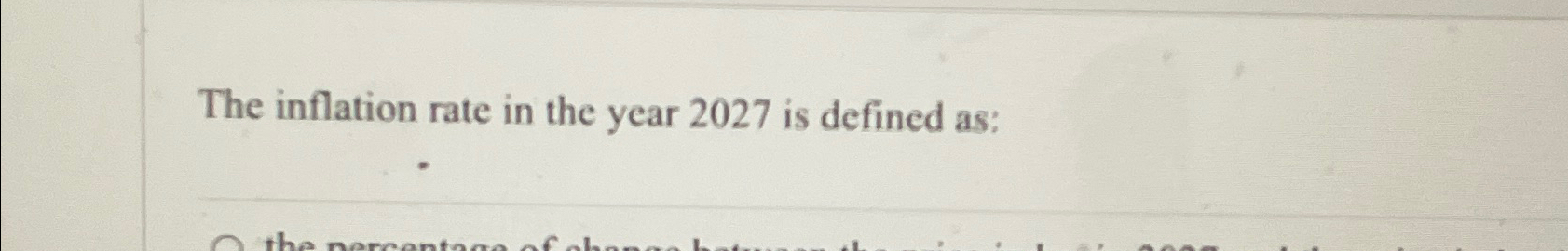 Solved The inflation rate in the year 2027 ﻿is defined as: | Chegg.com