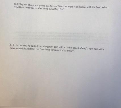 Solved 5) A 20kg box at rest was pullod by a force of S0N at | Chegg.com