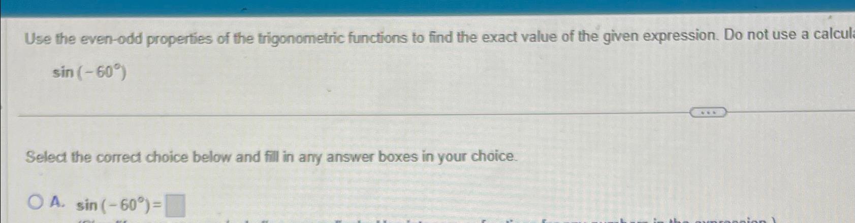 Solved Use the even-odd properties of the trigonometric | Chegg.com