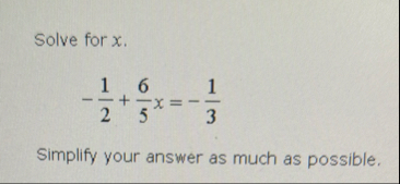 Solved Solve for x.-12 65x=-13Simplify your answer as much | Chegg.com