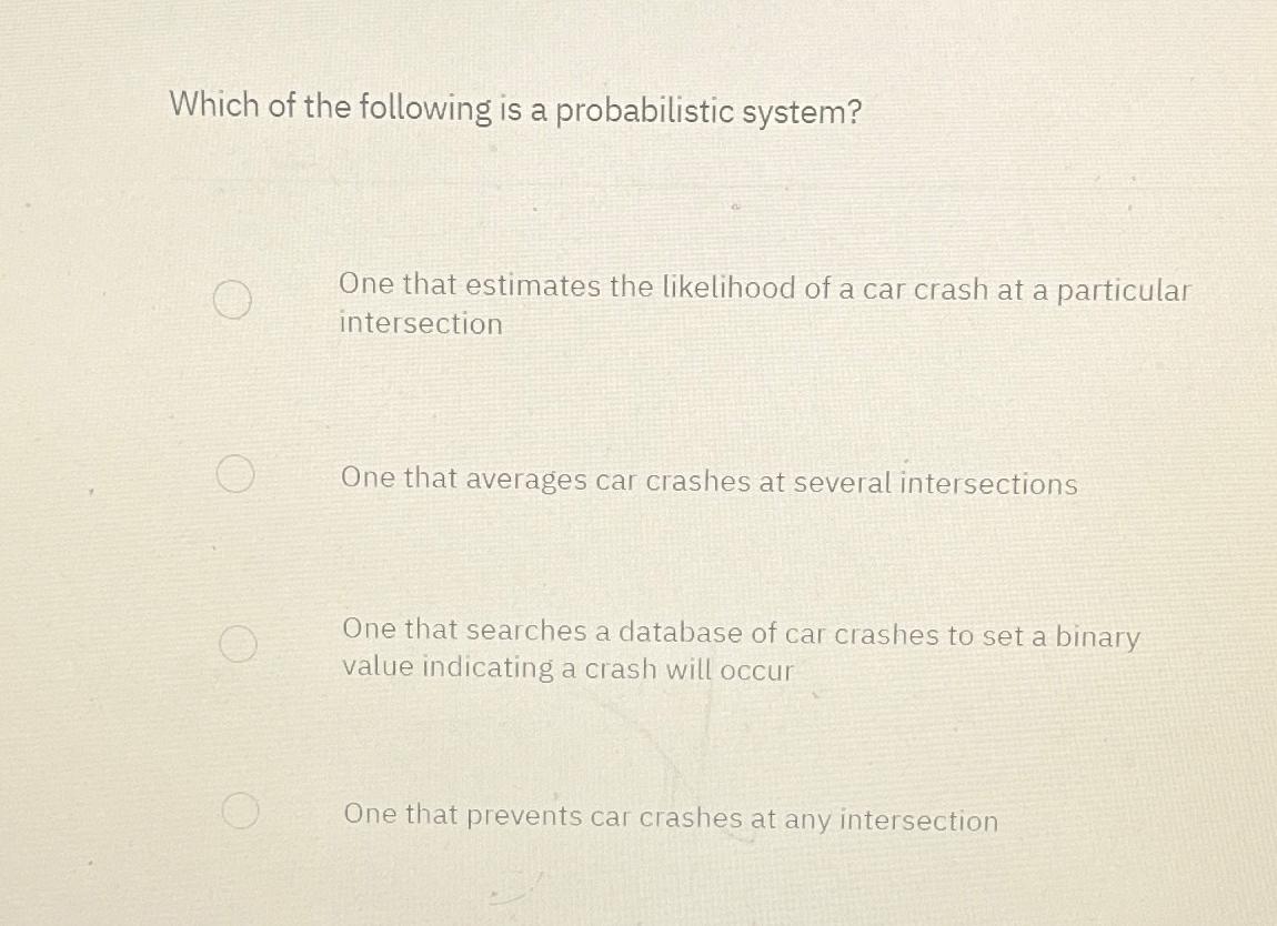 Solved Which of the following is a probabilistic system?One | Chegg.com