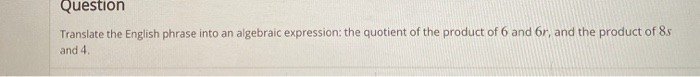 Solved Question Translate the English phrase into an | Chegg.com