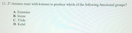 Solved 2°-Amines react with ketones to produce which of the | Chegg.com