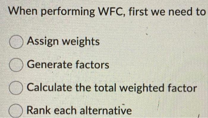 Solved When performing WFC, first we need to Assign weights | Chegg.com