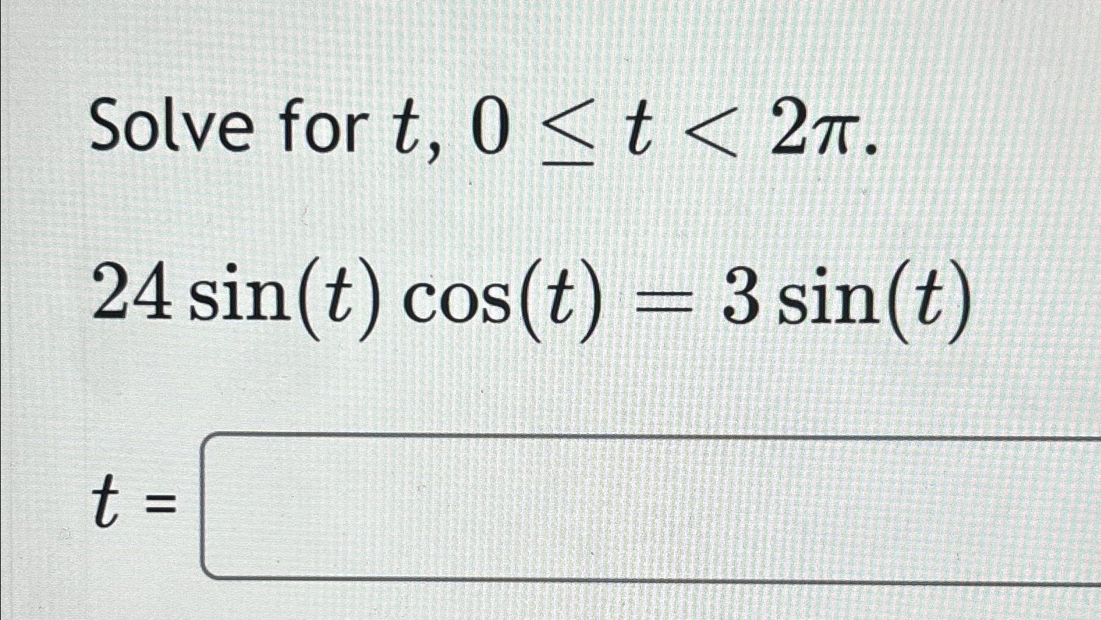 Solved Solve for t,0≤t