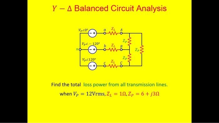 Solved Y−Δ Balanced Circuit Analysis Find the total loss | Chegg.com