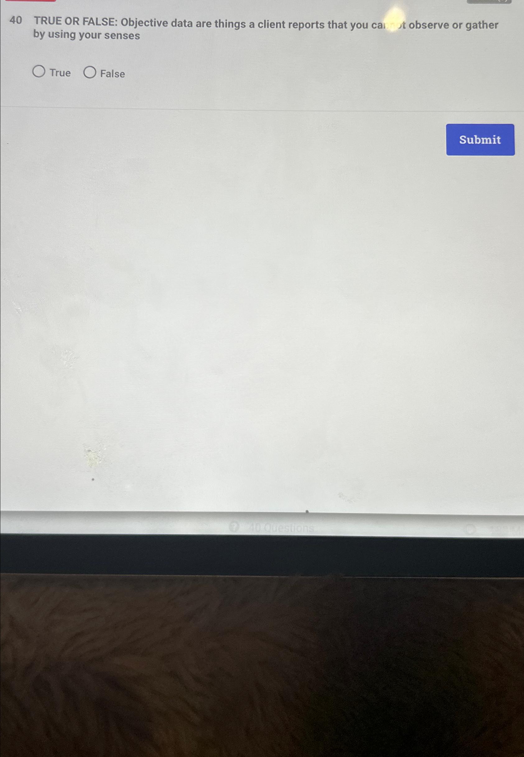 Solved 40 ﻿TRUE OR FALSE: Objective data are things a client | Chegg.com