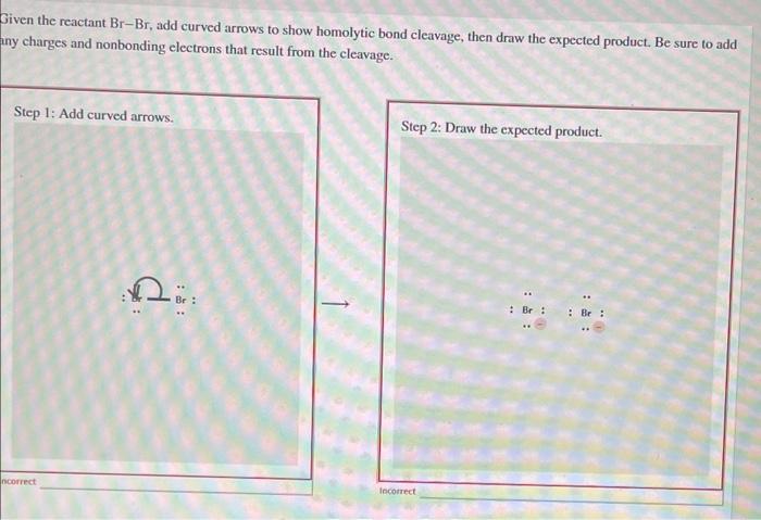 Solved Given the reactant Br−Br, add curved arrows to show | Chegg.com