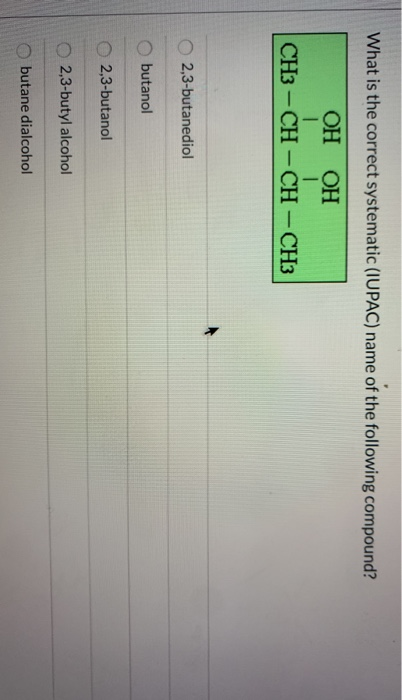 Solved What is the correct systematic (IUPAC) name of the | Chegg.com