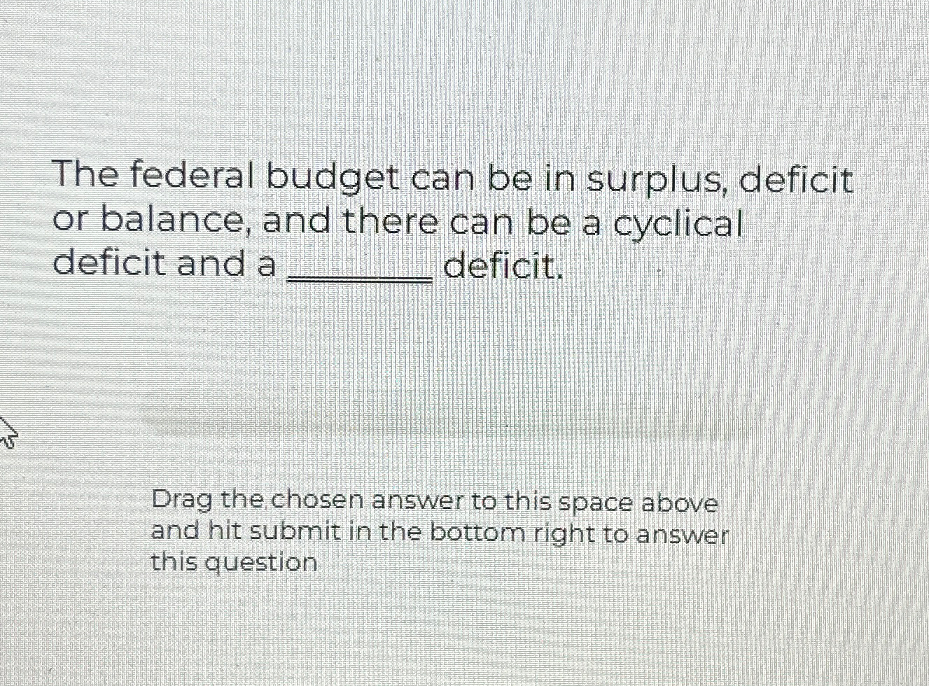 Solved The federal budget can be in surplus, deficit or | Chegg.com