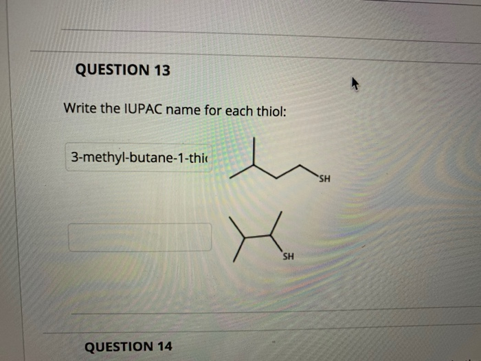 Solved QUESTION 13 Write the IUPAC name for each thiol: | Chegg.com