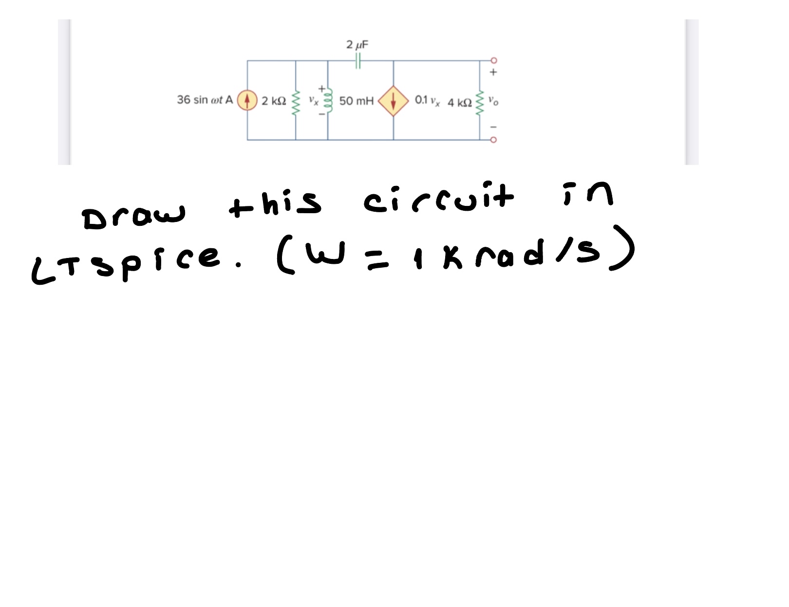 Solved Draw this circuit in LTspice. ( ω=1krad/s) | Chegg.com Solved Draw this circuit in LTspice. ( ω=1krad/s) | Chegg.com