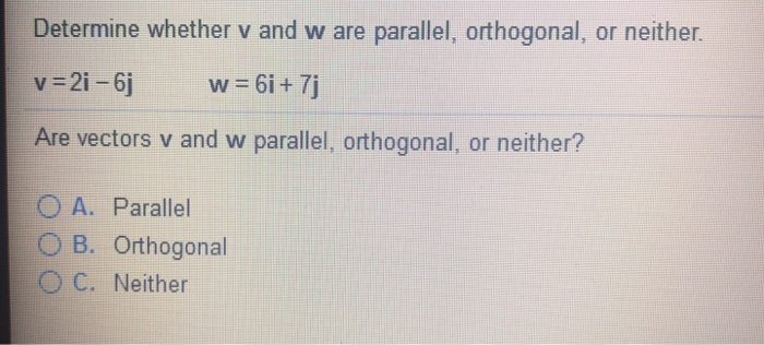 Solved Determine whether v and w are parallel, orthogonal, | Chegg.com
