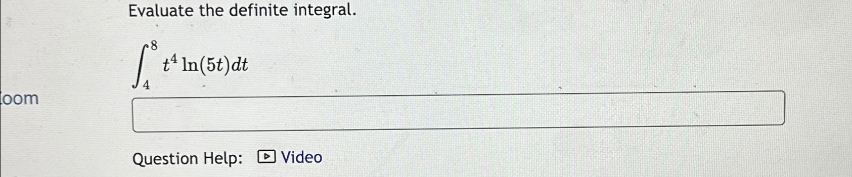 Solved Evaluate the definite integral.∫48t4ln(5t)dtQuestion | Chegg.com