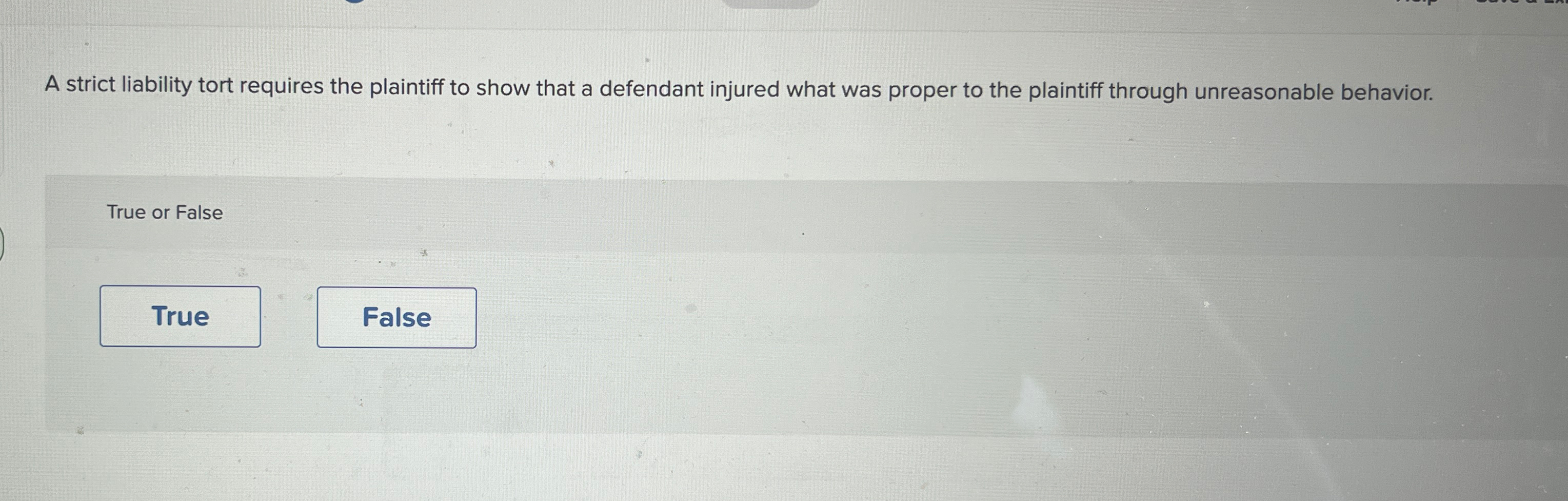 Solved A strict liability tort requires the plaintiff to | Chegg.com
