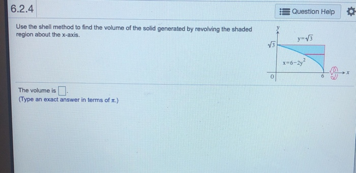 Solved 6.2.4 Question Help Use the shell method to find the | Chegg.com
