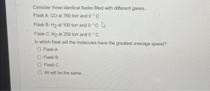 Solved Consider three identical flasks filled with different | Chegg.com