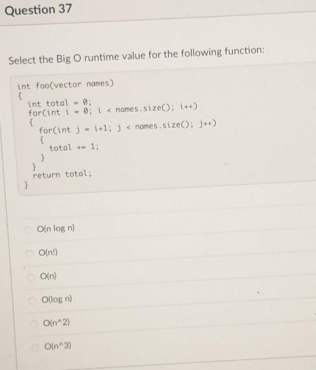 Solved Question 37 Select the Big O runtime value for the | Chegg.com