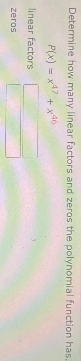 Solved Determine how many linear factors and zeros the | Chegg.com