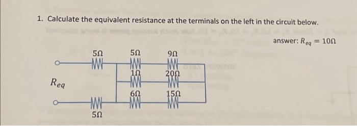 [Solved]: 1. Calculate the equivalent resistance at the term