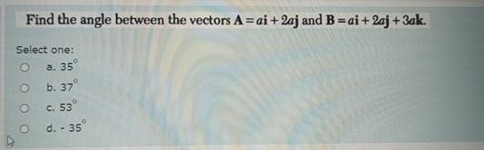 Solved Find the angle between the vectors A=ai+2aj ﻿and | Chegg.com
