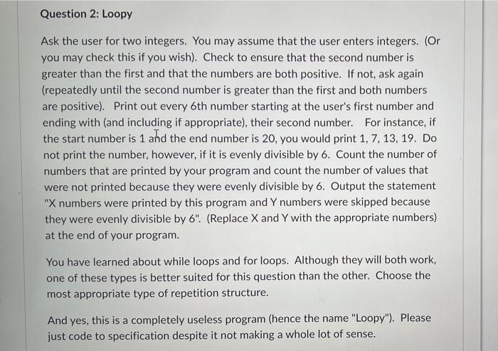 Solved Question 2: Loopy Ask the user for two integers. You | Chegg.com
