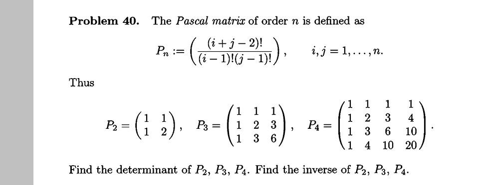 Solved Problem 40. The Pascal matrix of order n is defined | Chegg.com