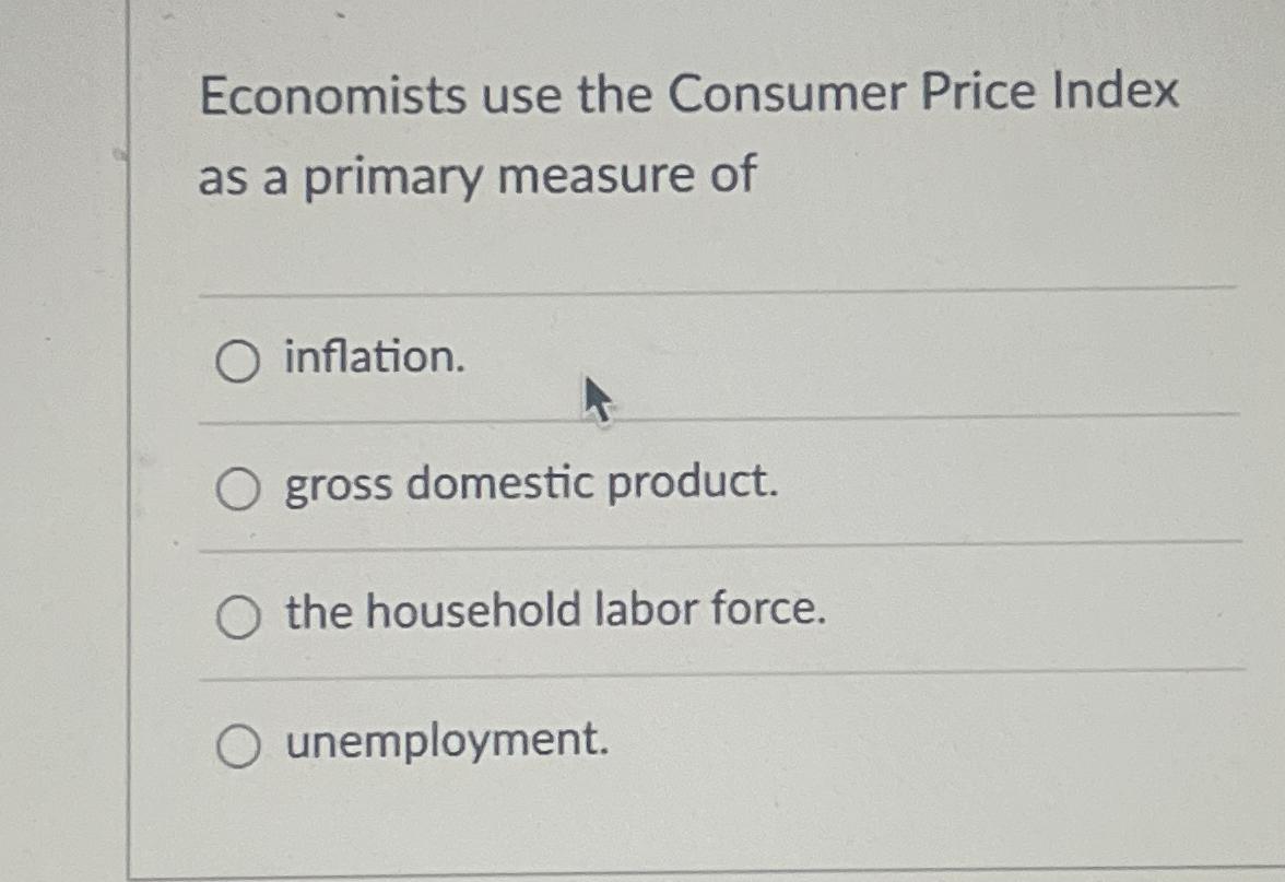 Solved Economists use the Consumer Price Index as a primary | Chegg.com