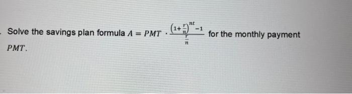 Solved nut -1 Solve the savings plan formula A = PMT for the | Chegg.com