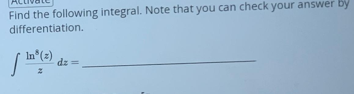Solved Find the following integral. Note that you can check | Chegg.com