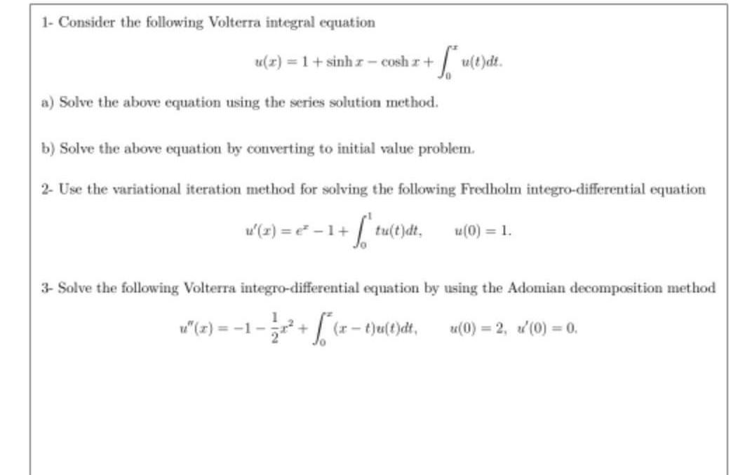 Solved 1- Consider the following Volterra integral equation | Chegg.com