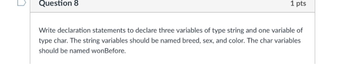 Solved Question 8 1 pts Write declaration statements to | Chegg.com