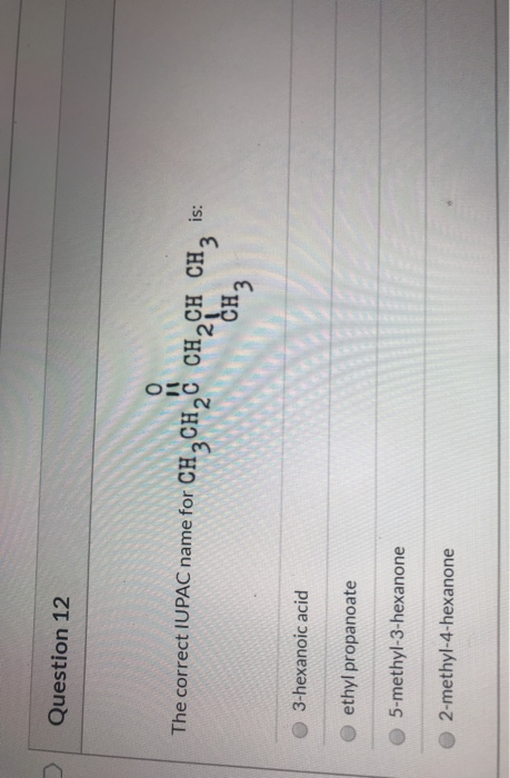 Solved Question 12 zca_3 The correct IUPAC name for CH3CH2C | Chegg.com