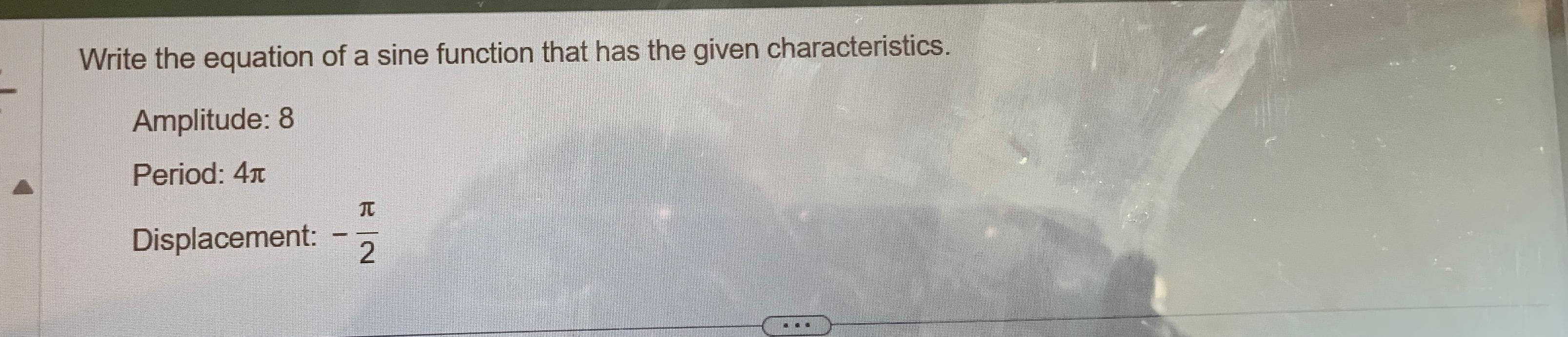 Solved Write the equation of a sine function that has the | Chegg.com