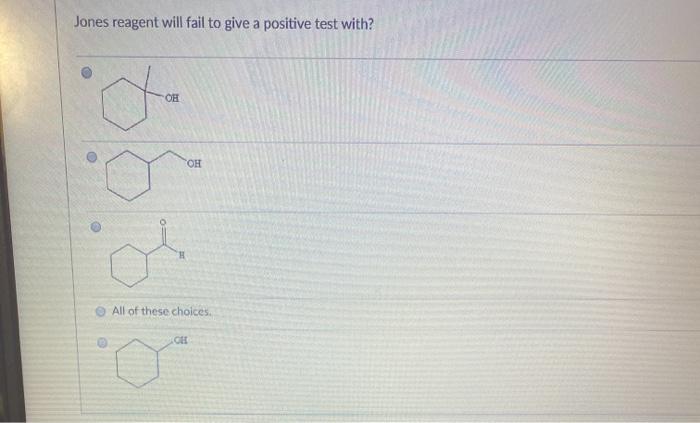 Solved Jones reagent will fail to give a positive test with? | Chegg.com