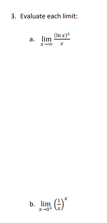Solved Evaluate each limit:a. limx→∞(lnx)2xb. limx→0+(1x)x | Chegg.com