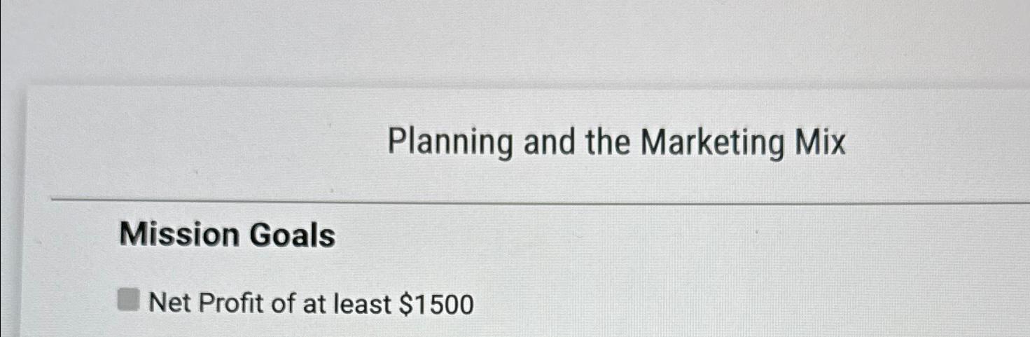 Solved Planning and the Marketing MixMission GoalsNet Profit | Chegg.com
