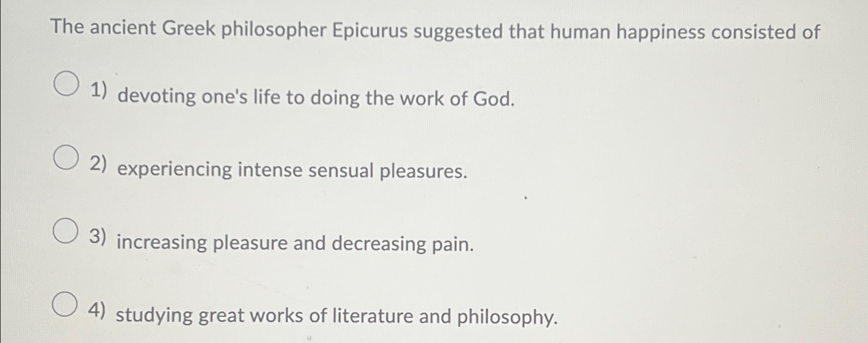 Solved The ancient Greek philosopher Epicurus suggested that | Chegg.com
