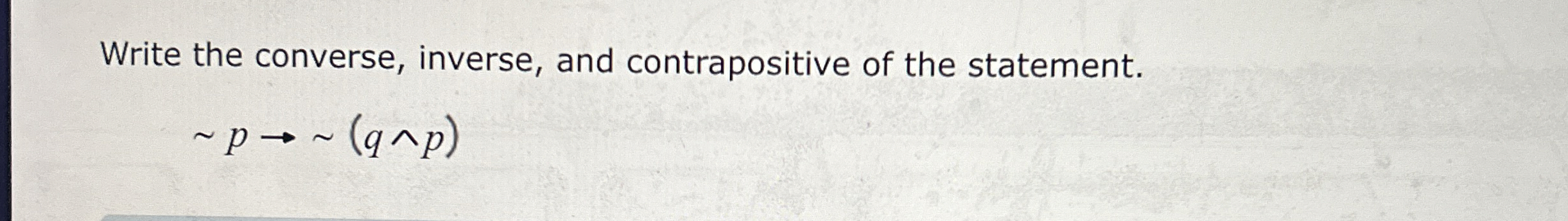 Solved Write the converse, inverse, and contrapositive of | Chegg.com